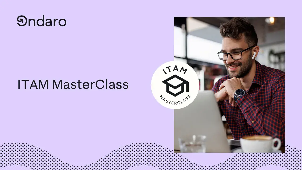 Subscribe to Ondaro’s ITAM MasterClass Webinar Series for ServiceNow